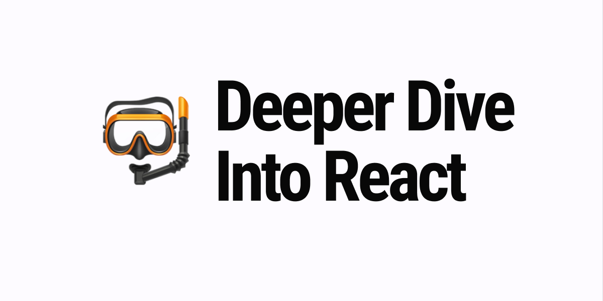 Deeper Dive Into React - jser.pro